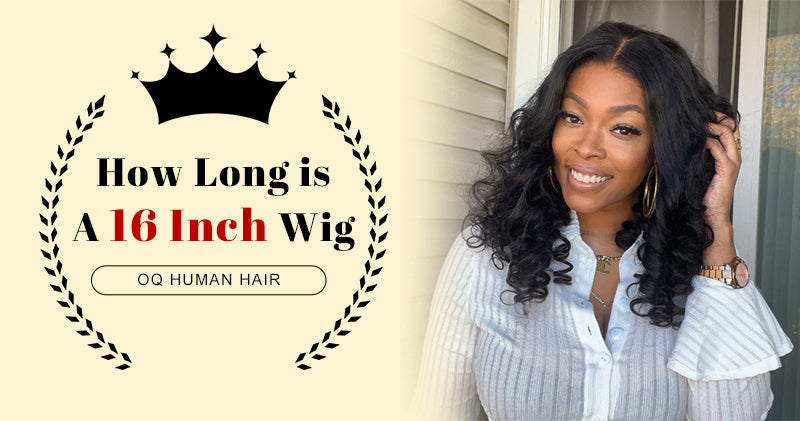 How Long is a 16 Inch Wig – OQHAIR